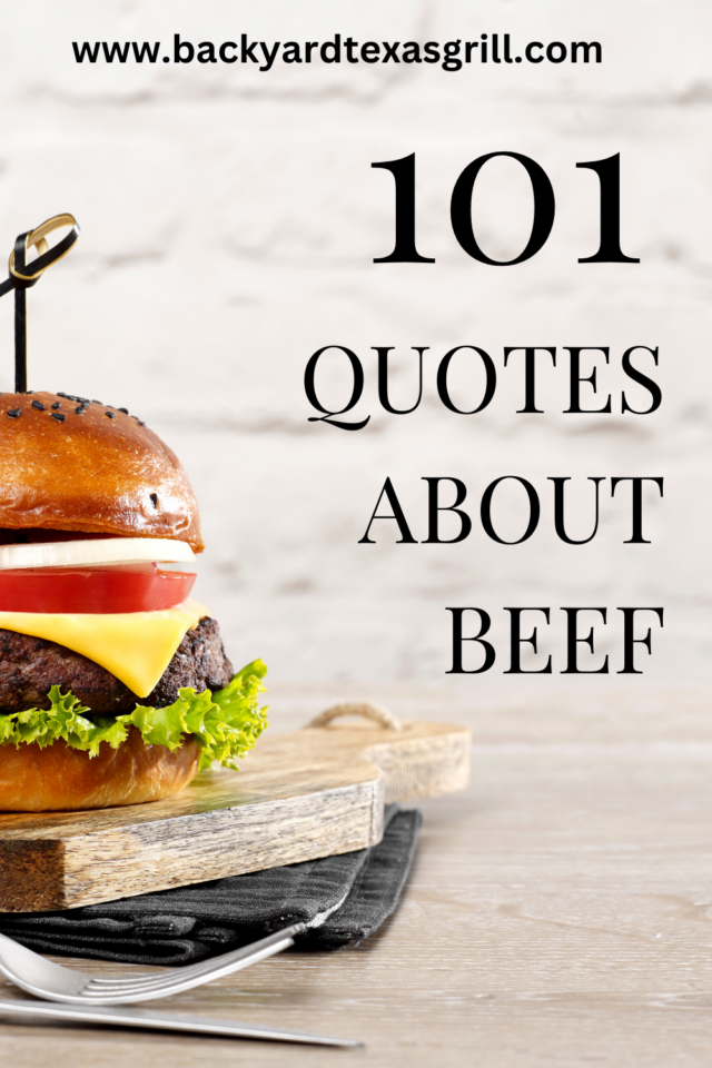 101 Best Quotes about Beef - backyardtexasgrill.com